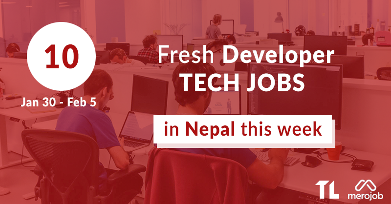 10 Fresh Developer Jobs in Nepal This Week: Jan 30 - Feb 5